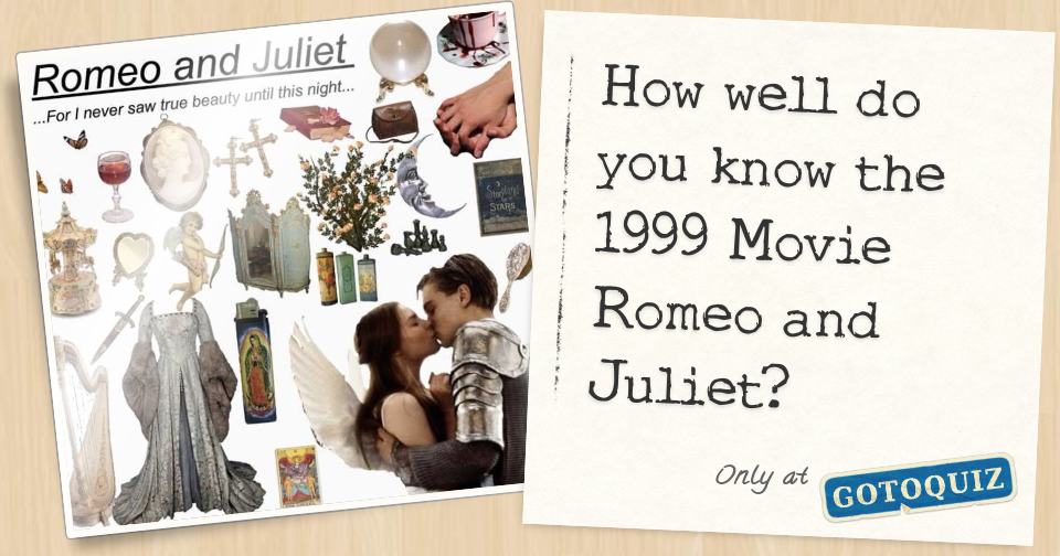 How well do you know the 1999 Movie Romeo and Juliet?