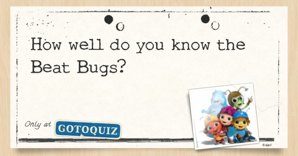 How well do you know the Beat Bugs?