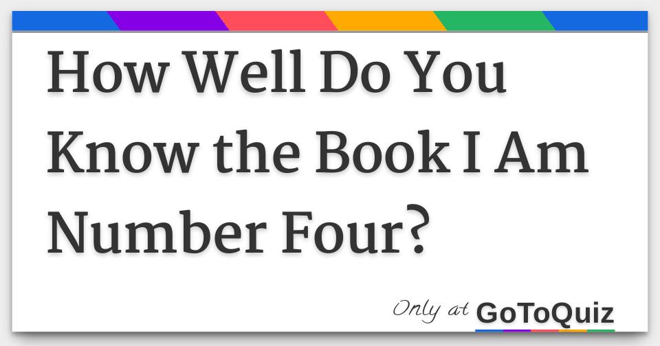How Well Do You Know the Book I Am Number Four?