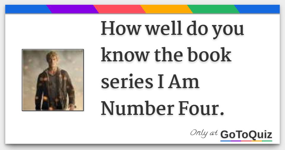 How well do you know the book series I Am Number Four.