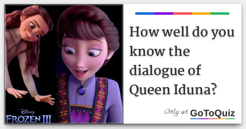 How well do you know the dialogue of Queen Iduna?