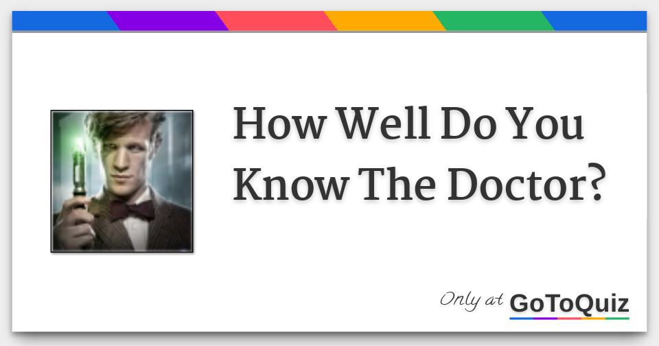 How Well Do You Know The Doctor?