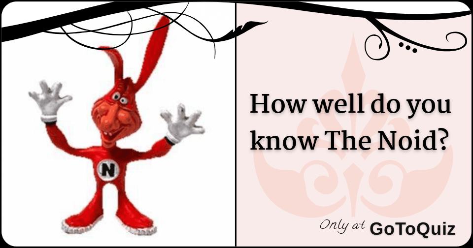 How well do you know The Noid?