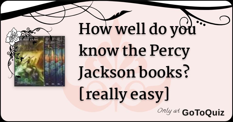 How well do you know the Percy Jackson books? [really easy]