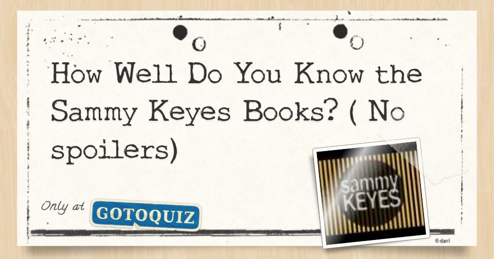 How Well Do You Know the Sammy Keyes Books? ( No spoilers)
