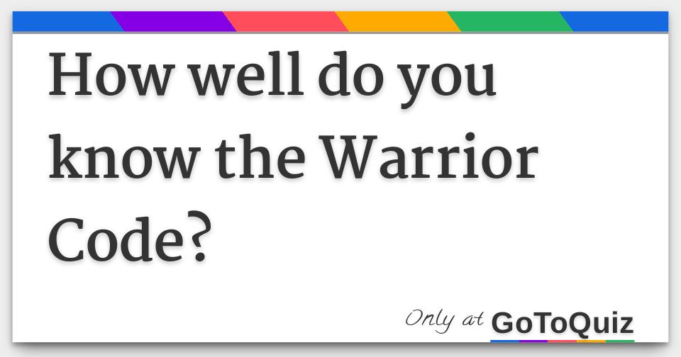 How well do you know the Warrior Code?