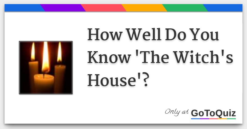 How Well Do You Know 'The Witch's House'?