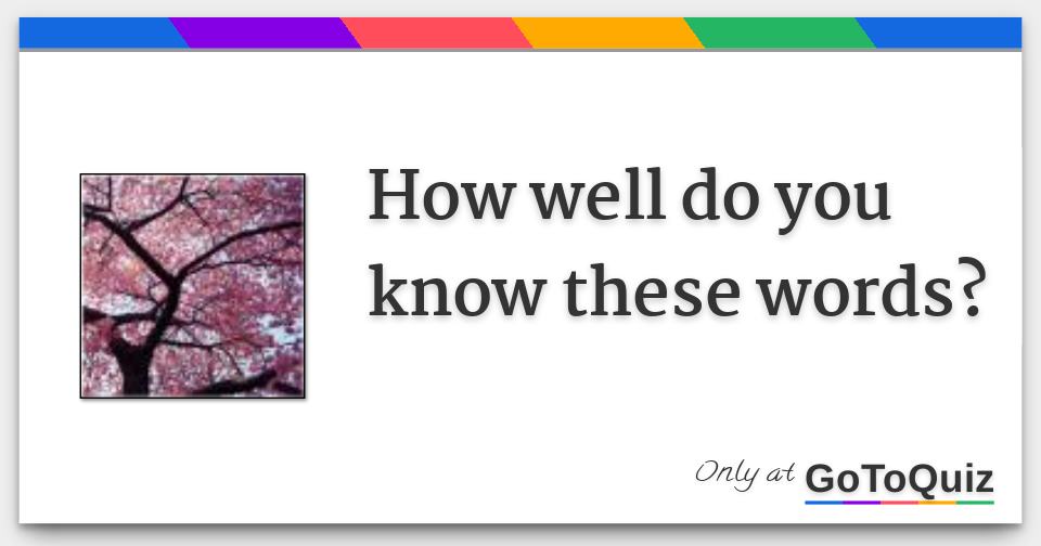 How well do you know these words?