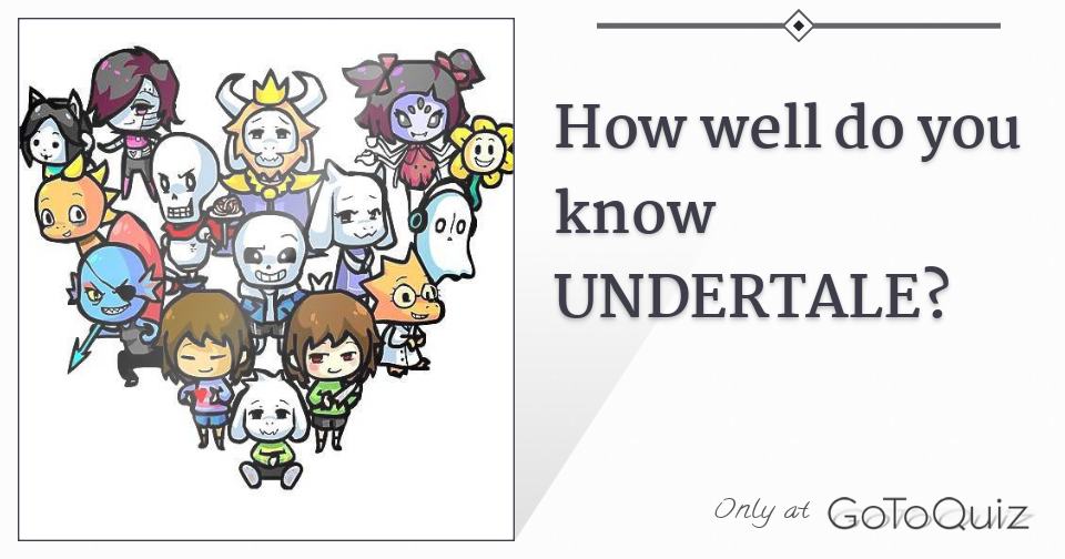 How well do you know UNDERTALE? [quiz]