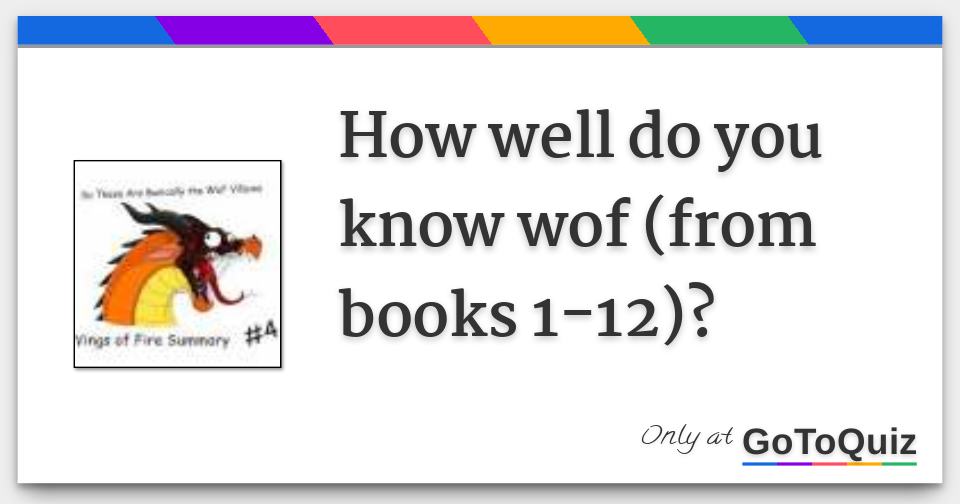 How well do you know wof (from books 1-12)?