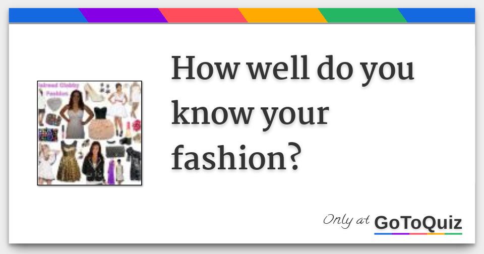 How well do you know your fashion?