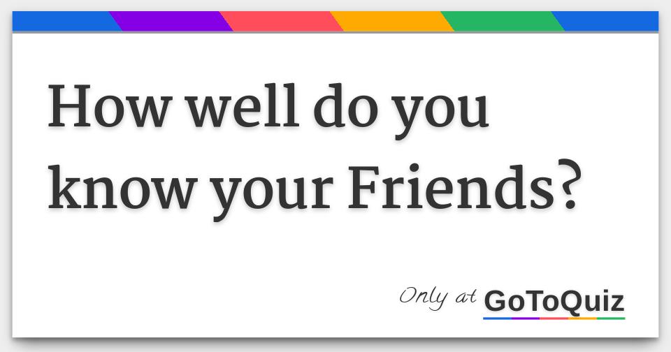 How well do you know your Friends?