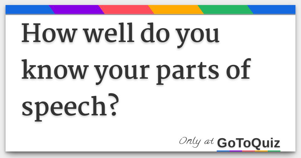 How well do you know your parts of speech?
