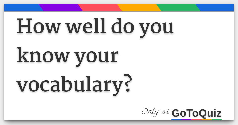 How well do you know your vocabulary?