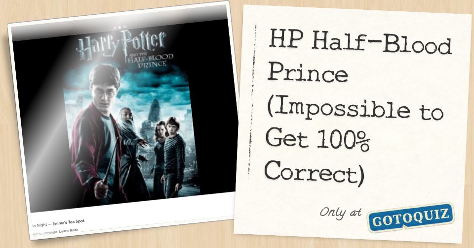 HP Half-Blood Prince (Impossible to Get 100% Correct)
