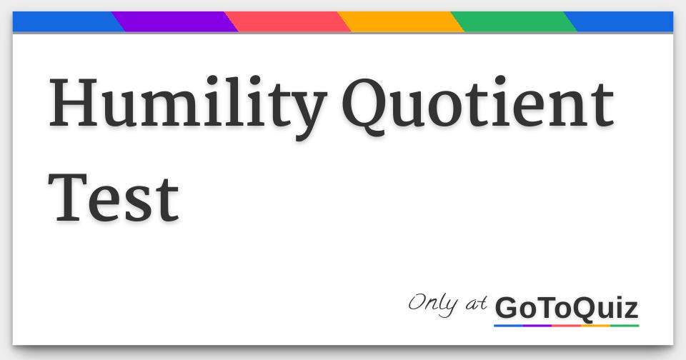 Humility Quotient Test