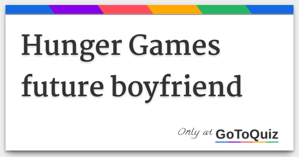 Hunger Games future boyfriend