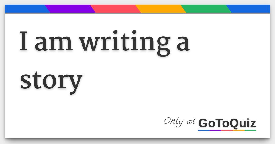 I am writing a story