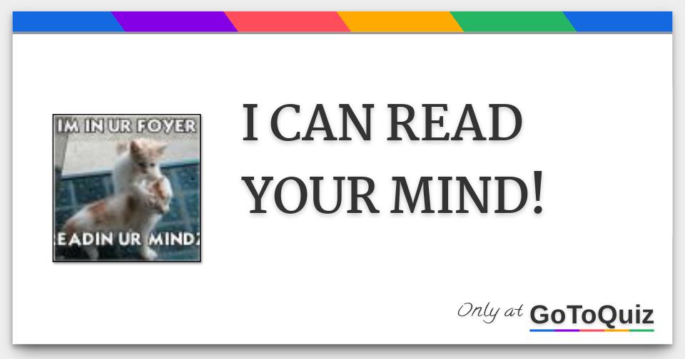 I Can Read Your Mind