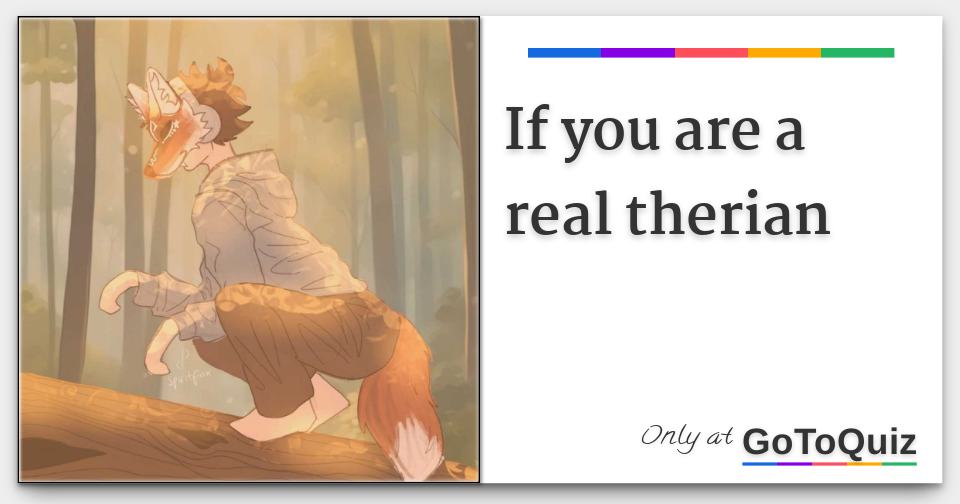 If you are a real therian Answers