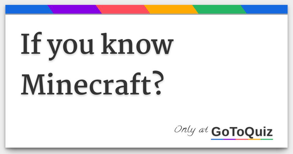 If you know Minecraft?