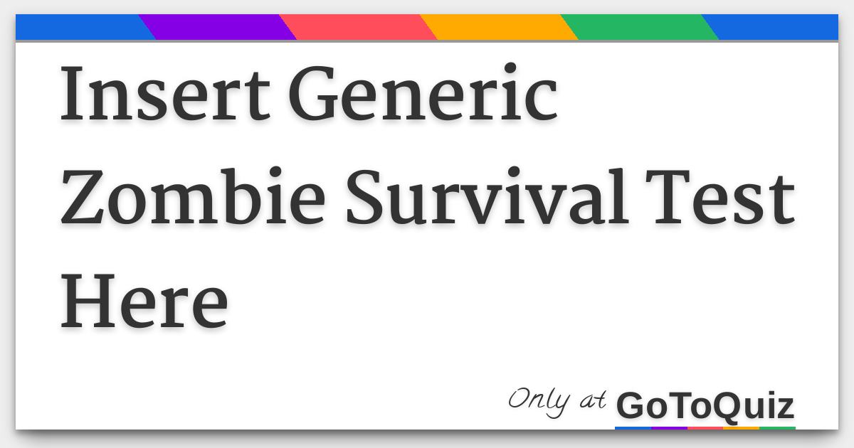 Insert Generic Zombie Survival Test Here