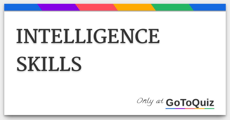 INTELLIGENCE SKILLS
