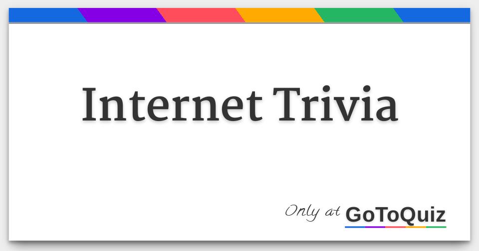 Internet Trivia