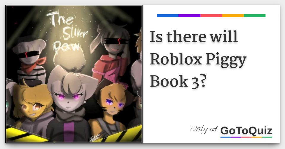 Is there will Roblox Piggy Book 3?