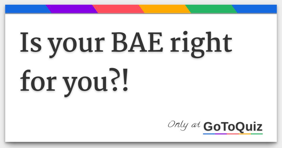 Results: Is your BAE right for you?!
