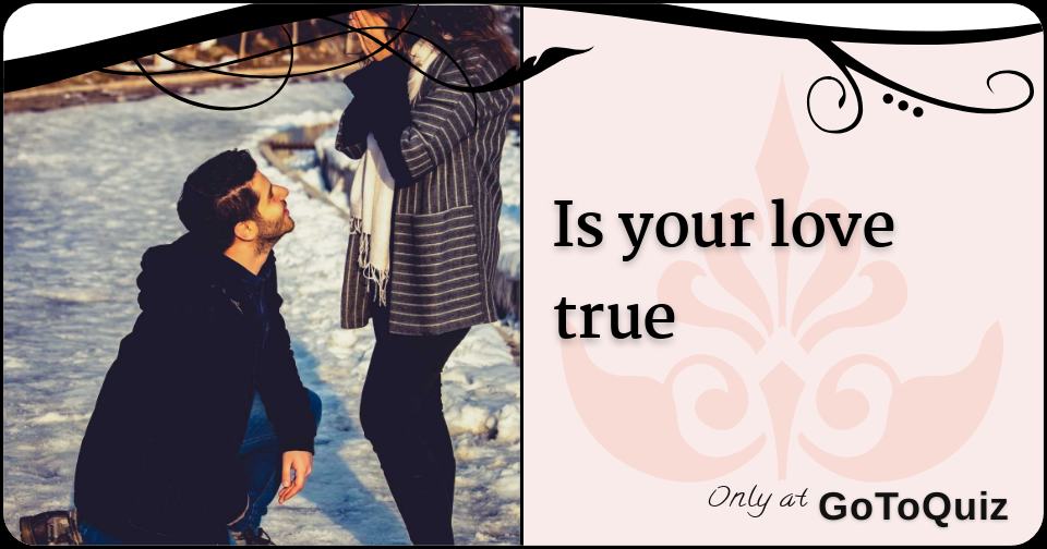 is your love true