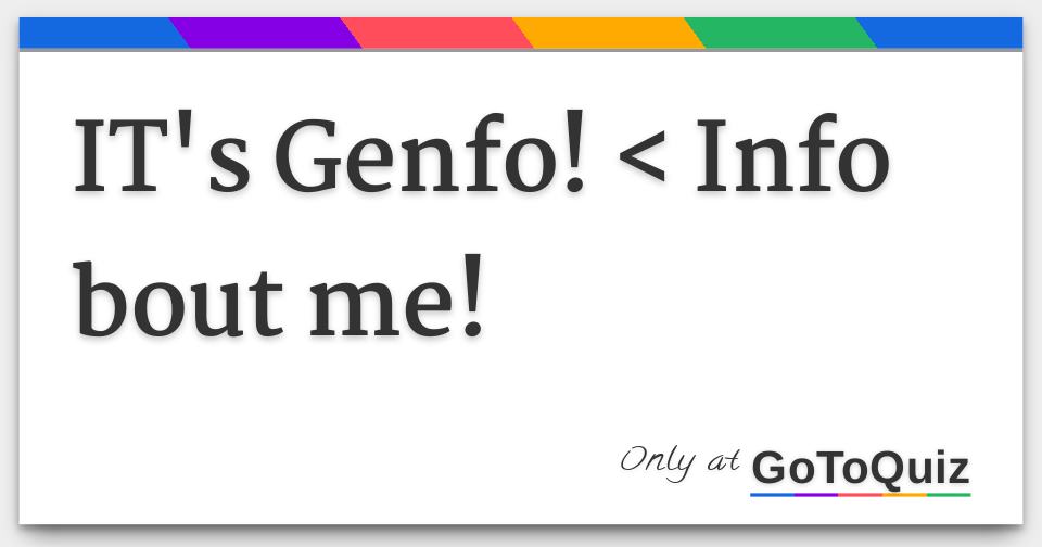 iT's Genfo!