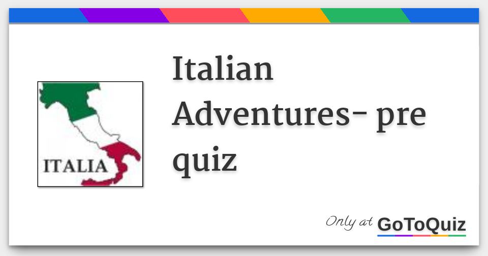 Italian Adventures- pre quiz