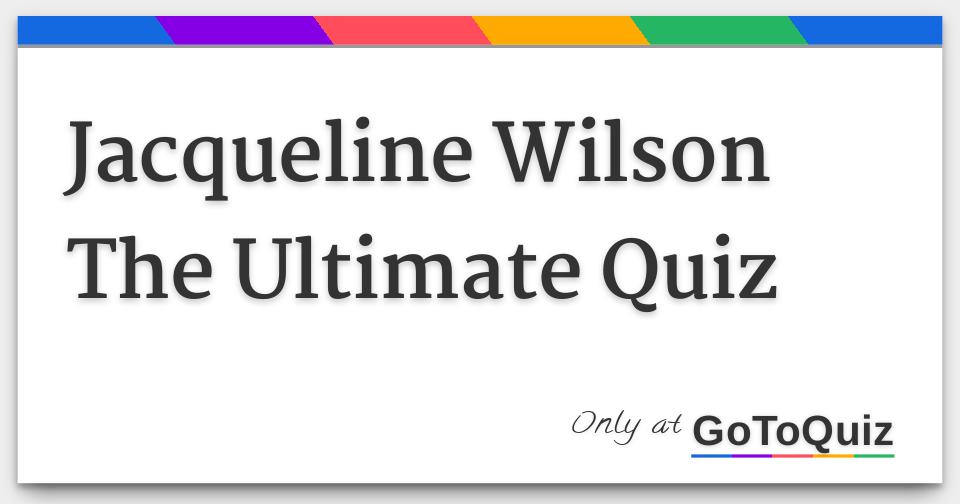 Jacqueline Wilson The Ultimate Quiz