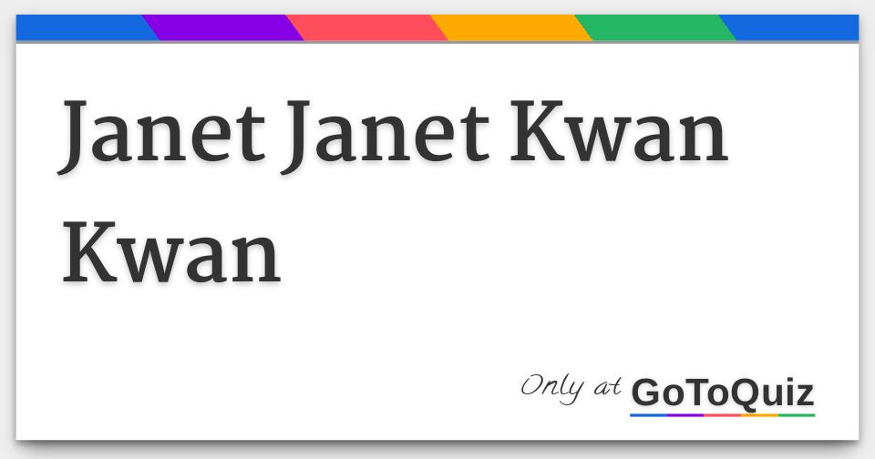 Janet Janet Kwan Kwan