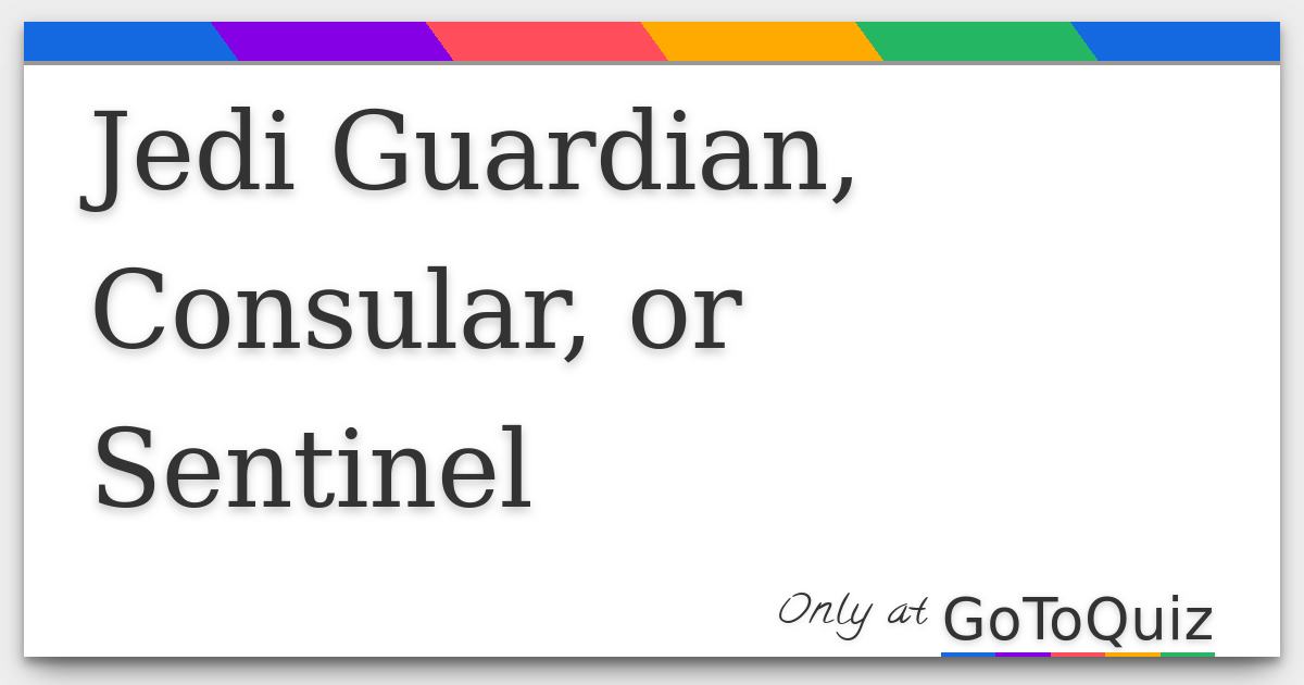 Jedi Guardian, Consular, or Sentinel