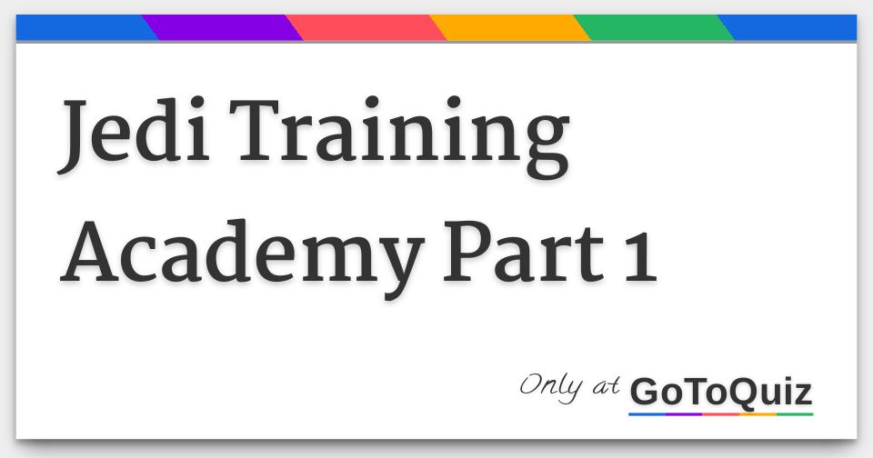 Jedi Training Academy Part 1