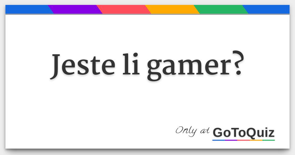 Jeste li gamer?