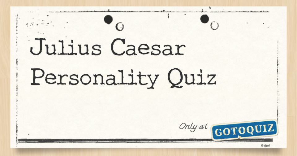 Julius Caesar Personality Quiz