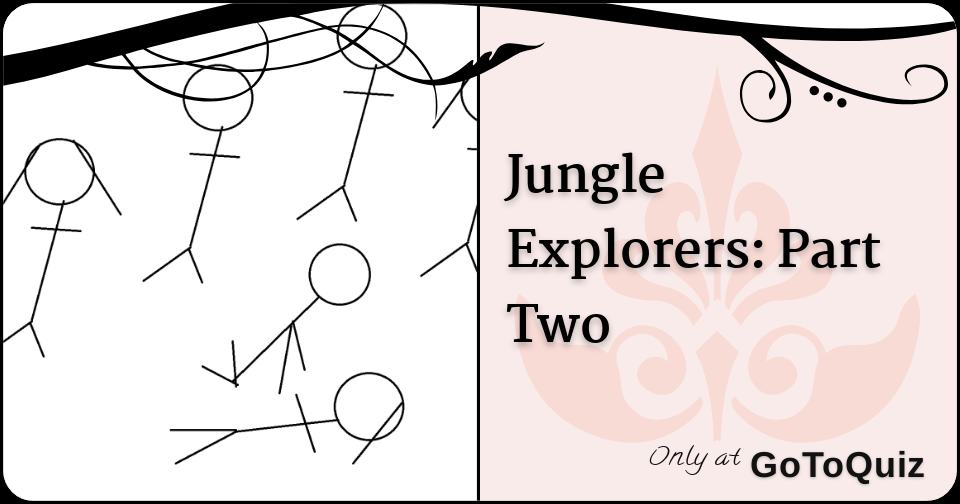 Jungle Explorers: Part Two