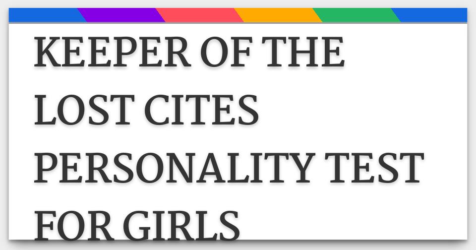 KEEPER OF THE LOST CITES PERSONALITY TEST FOR GIRLS