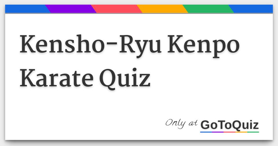 Kensho-Ryu Kenpo Karate Quiz