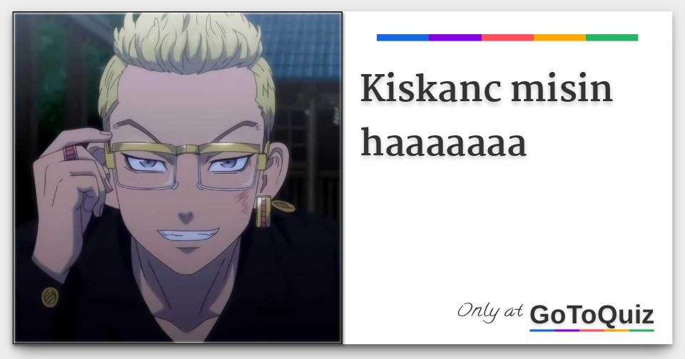 Kiskanc misin haaaaaaa