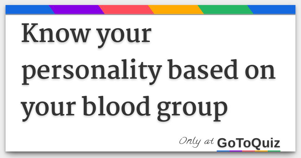 Know your personality based on your blood group