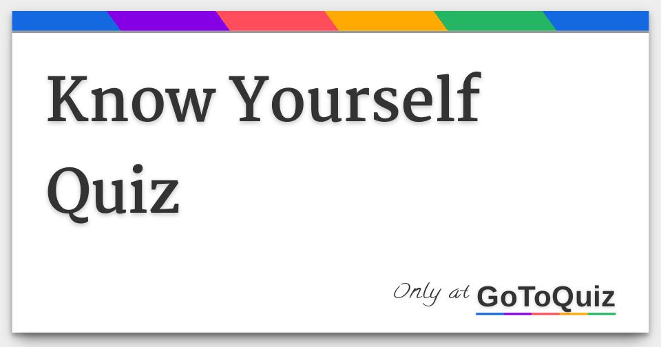 Know Yourself Quiz