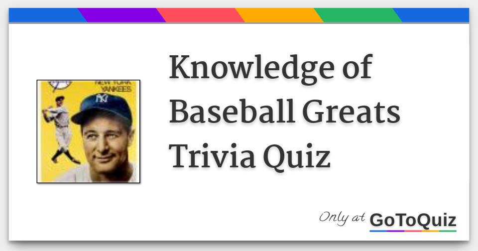 Knowledge of Baseball Greats Trivia Quiz