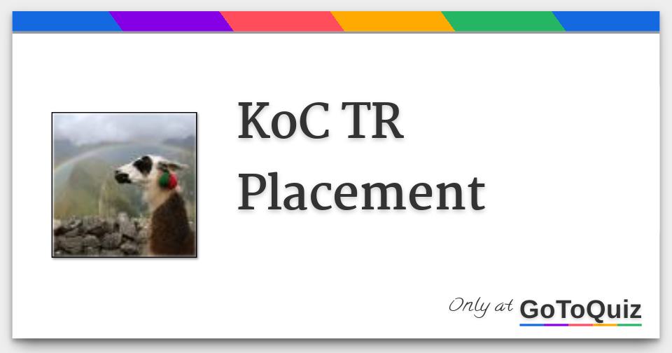 KoC TR Placement