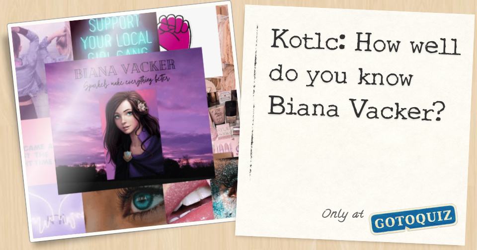 Kotlc: How well do you know Biana Vacker?
