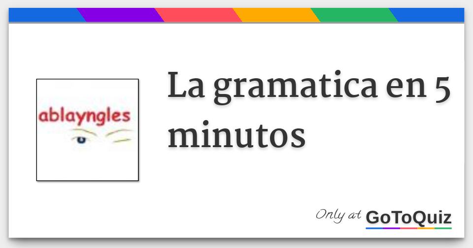 La gramatica en 5 minutos Answers