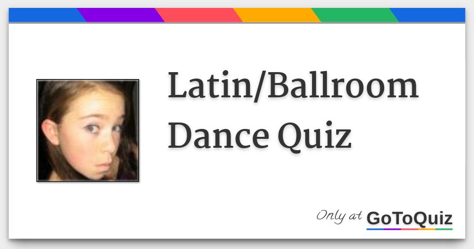 Latin/Ballroom Dance Quiz